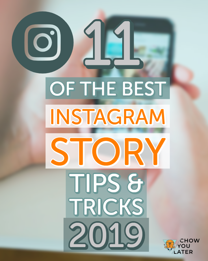 11 Best Instagram Story Tips & Tricks for 2019 – Chow You Later